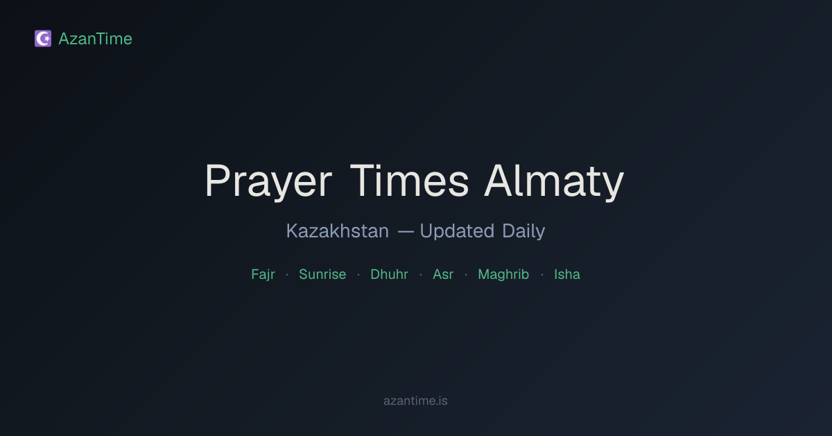 Azan Time Almaty Today — Prayer Times Almaty 2026 | Azan Time